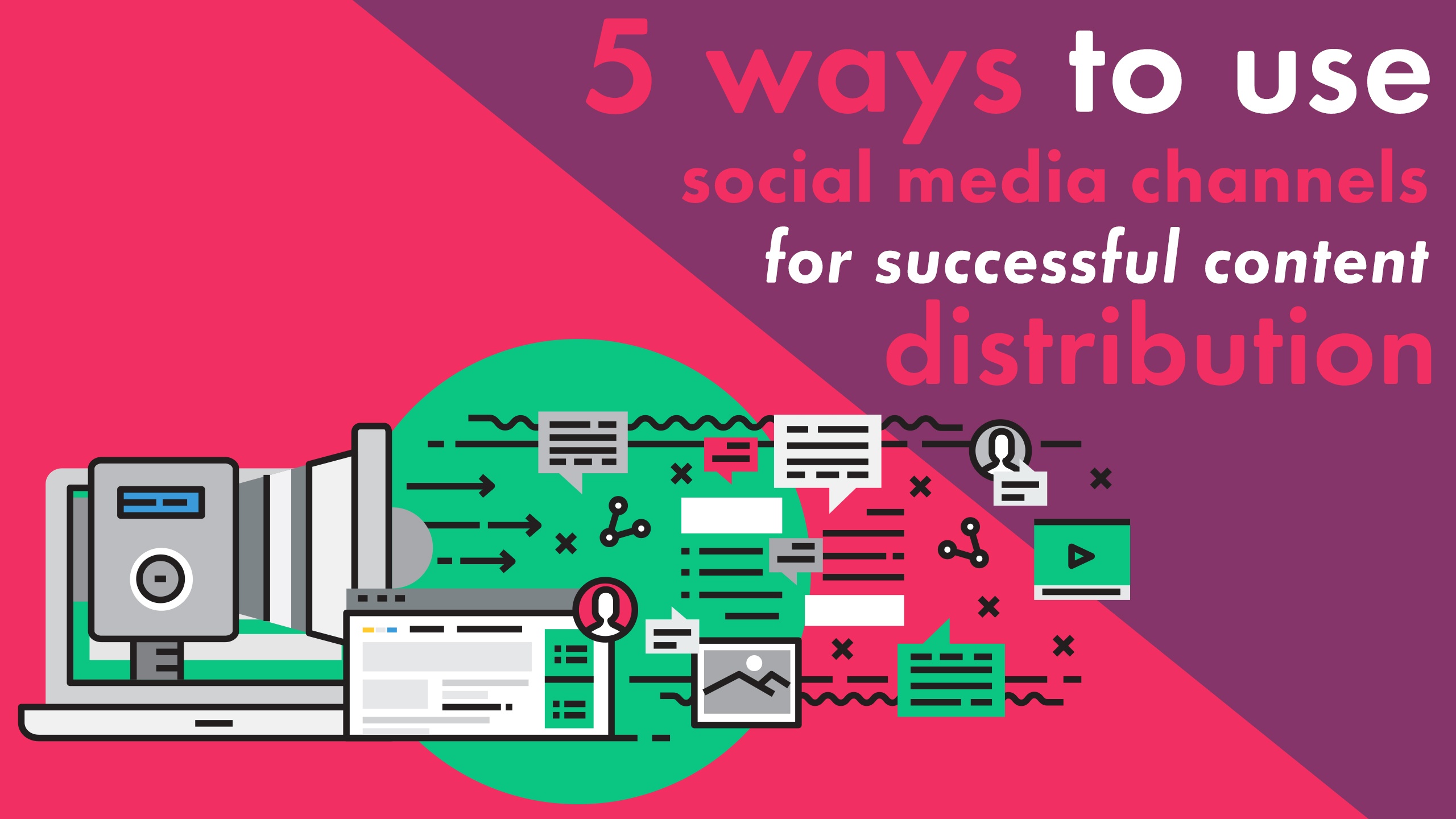 5 ways to use social media for successful content distribution