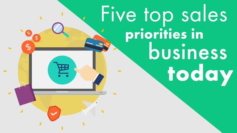 Five top sales priorities in business today