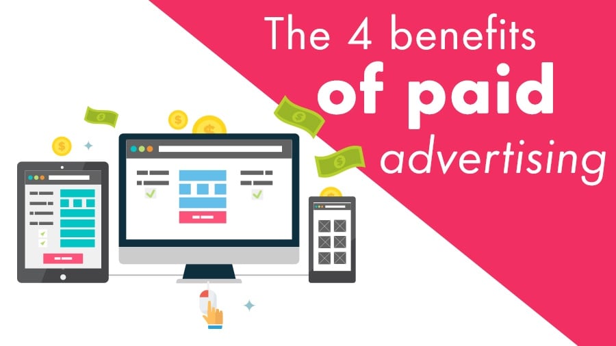 The 4 Benefits of Paid Advertising