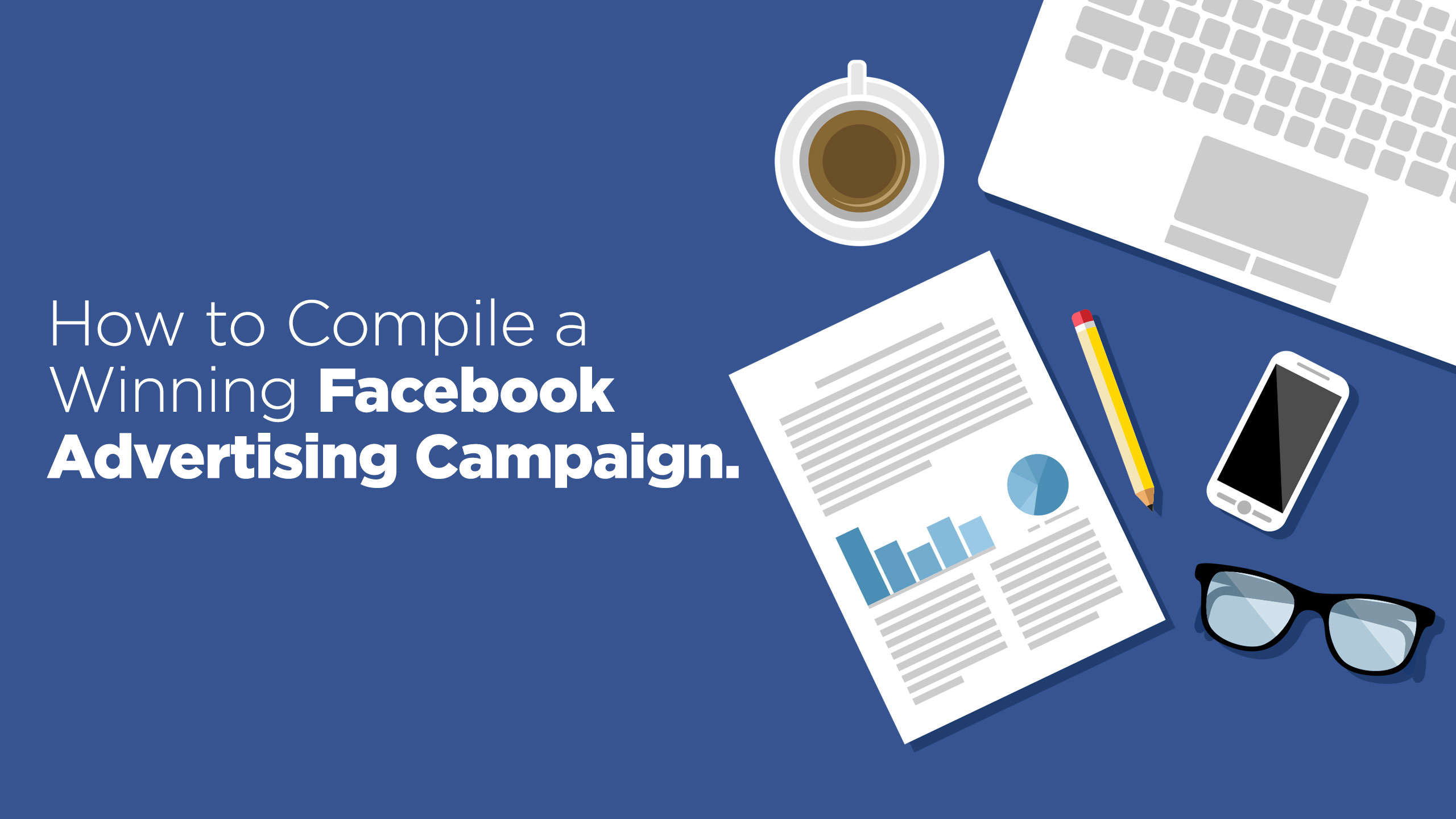 How to Compile a Winning Facebook Advertising Campaign